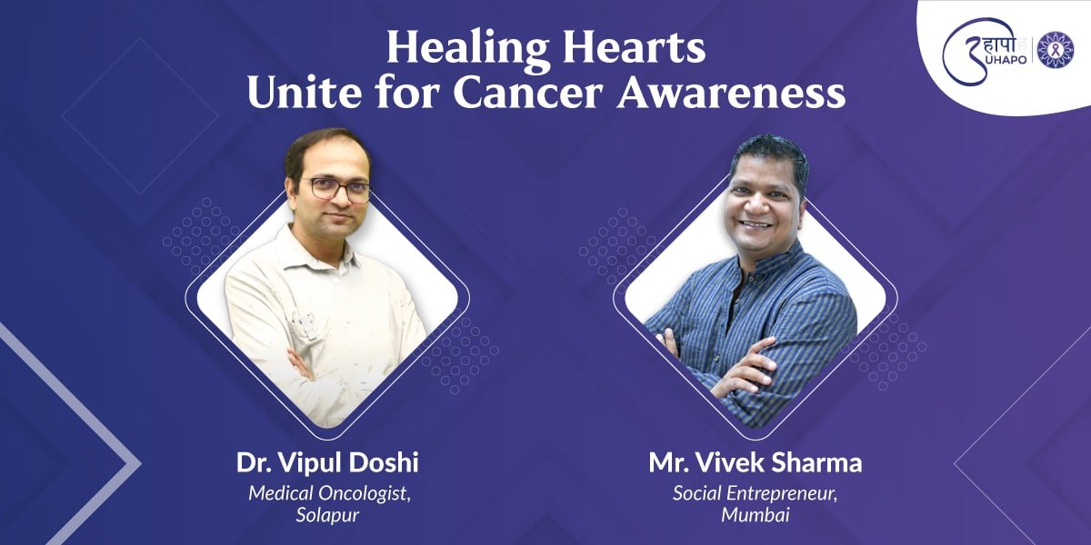 Healing Hearts: Dr. Vipul Doshi and Vivek Sharma Unite for Cancer Awareness | UHAPO - UHAPO
